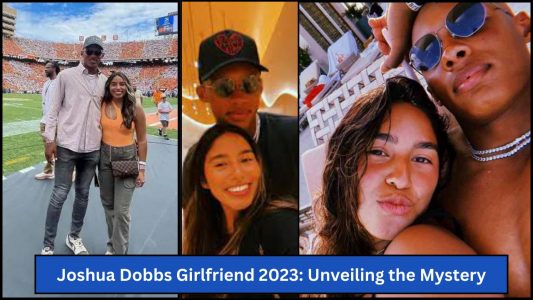 Joshua Dobbs Girlfriend 2023: Unveiling the Mystery